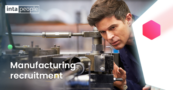 Manufacturing recruitment agency | IntaPeople | Manufacturing